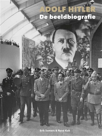 Adolf Hitler De beeldbiografie - cartonné - Erik Somers, Rene Kok ...