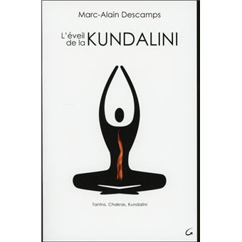 L'Eveil de la Kundalini - broché - Marc-Alain Descamps - Achat Livre | fnac