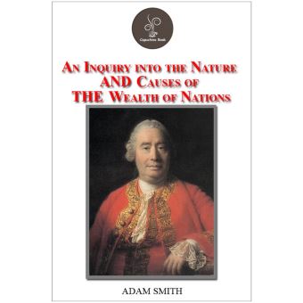 THE CLASSIC EBOOKS - An Inquiry into the Nature and Causes of the ...