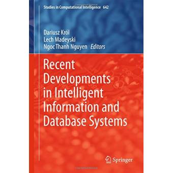 Recent developments in intelligent information and database systems ...
