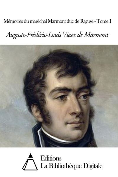 Mémoires du maréchal Marmont duc de Raguse - Tome I - ebook (ePub ...