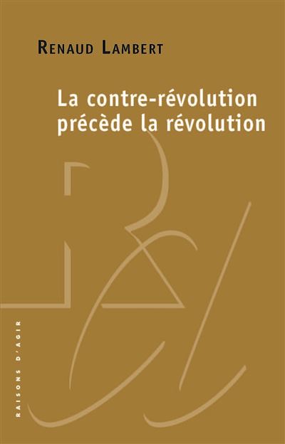 La contre-révolution précède la révolution - broché - Renaud Lambert ...