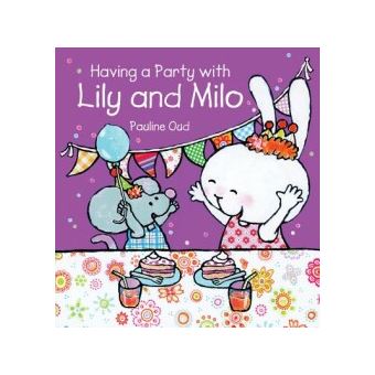 Lily and Milo - Having a Party With Lily and Milo - Pauline Oud ...