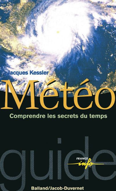 Météo Comprendre les secrets du temps - Poche - Jacques Kessler - Achat ...