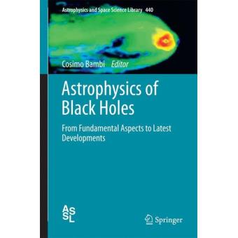 Astrophysics of black holes - relié - Collectif - Achat Livre | fnac