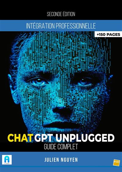 ChatGPT Unplugged Guide Complet 2nde Edition Intégration ...