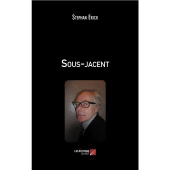 Sous-jacent - broché - Stéphan Erick - Achat Livre | fnac