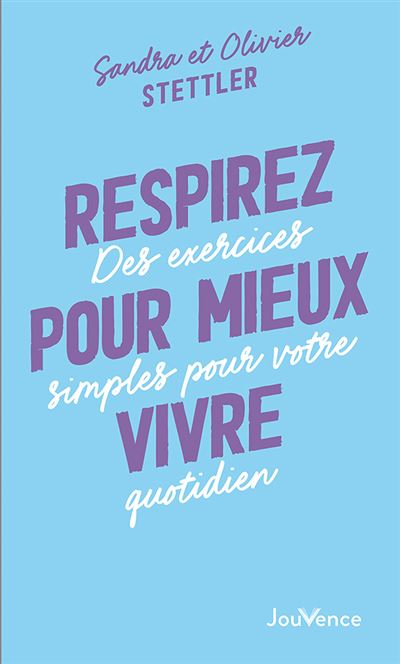 Respirez pour mieux vivre Des exercices simples pour votre quotidien ...