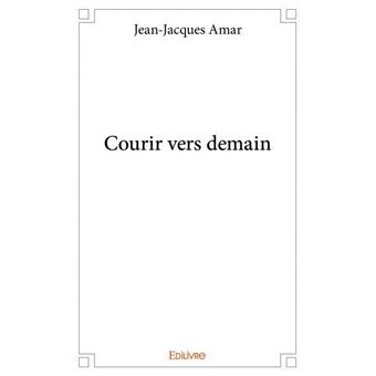 Courir vers demain - broché - Jean-Jacques Amar - Achat Livre | fnac