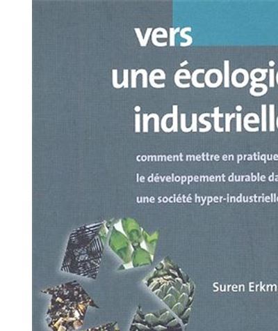 Vers une écologie industrielle Comment mettre en pratique le ...