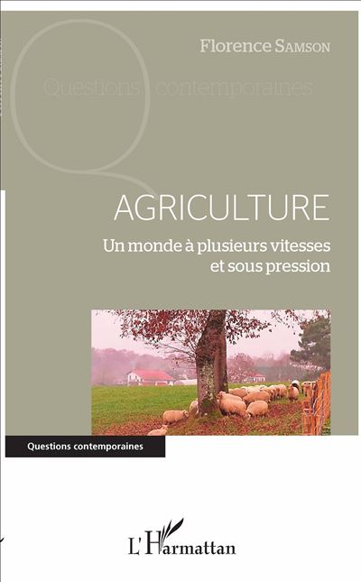 Agriculture Un monde à plusieurs vitesses et sous pression - broché ...