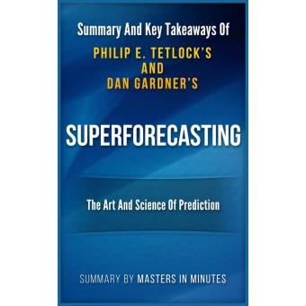 Superforecasting: The Art and Science of Prediction | Summary & Key ...