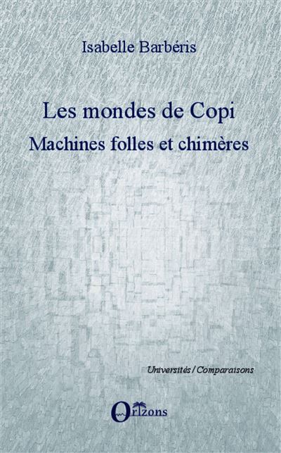Les mondes de Copi Machines folles et chimères - broché - Isabelle ...
