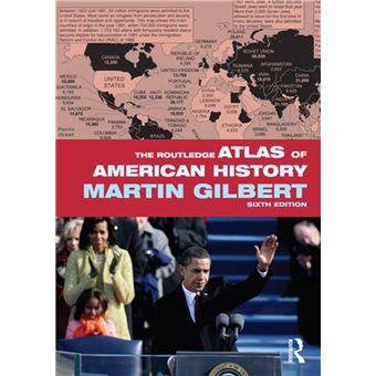 The Routledge Atlas of American History - Poche - Martin Gilbert ...