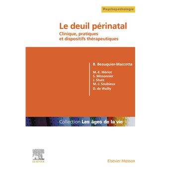 Le deuil périnatal Clinique, pratiques et dispositifs thérapeutiques ...