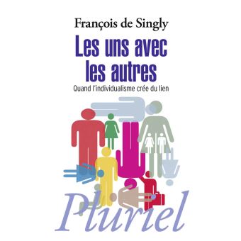 Les uns avec les autres Quand l'individualisme crée du lien - broché ...