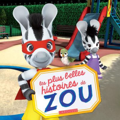 Zou - Les plus belles histoires de Zou - Sandra Lebrun, Loïc Audrain ...
