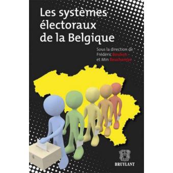 Les systèmes électoraux de la Belgique - broché - Frédéric Bouhon, Min ...