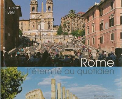 Rome L'éternité au quotidien - broché - Lucien Bély - Achat Livre | fnac