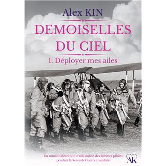 Demoiselles du ciel 1. Déployer mes ailes - broché - Alex Kin - Achat ...
