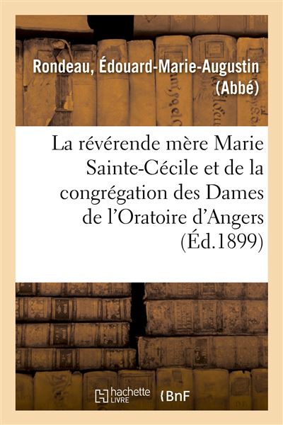 Histoire de la révérende mère Marie Sainte-Cécile, Cécile Prévost de La ...