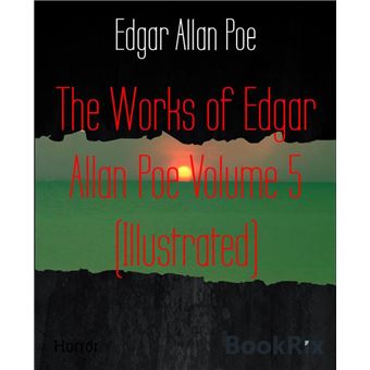 The Works of Edgar Allan Poe Volume 5 (Illustrated) - ebook (ePub ...