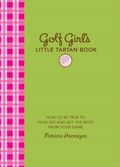 Golf girl's little tartan book - relié - Patricia Hannigan - Achat ...