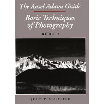An ansel adams guide basic techniques of photography 2 - broché - J.P ...