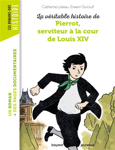 La véritable histoire de Pierrot, serviteur à la cour de Louis XIV ... La véritable histoire de Pierrot, serviteur à la cour de Louis XIV ...