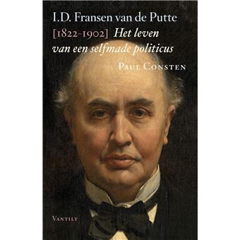 I.D. Fransen van de Putte (1822-1902) Het leven van een selfmade ...