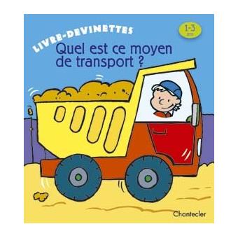 Quel est ce moyen de transport ? Livre-devinettes 1-3 ans - broché ...