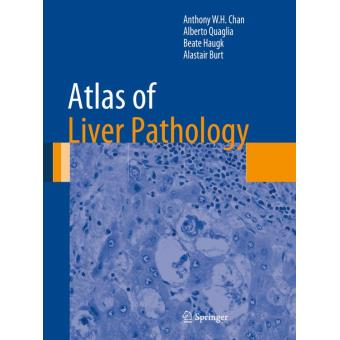 Atlas of liver pathology - relié - Anthony W. H. Chan - Achat Livre ou ...