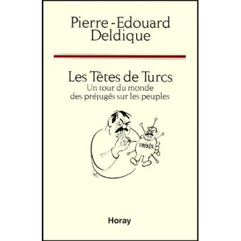 Les têtes de turcs - broché - Pierre-Edouard Deldique - Achat Livre | fnac