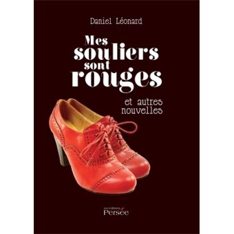Mes souliers sont rouges - broché - Daniel Léonard - Achat Livre | fnac