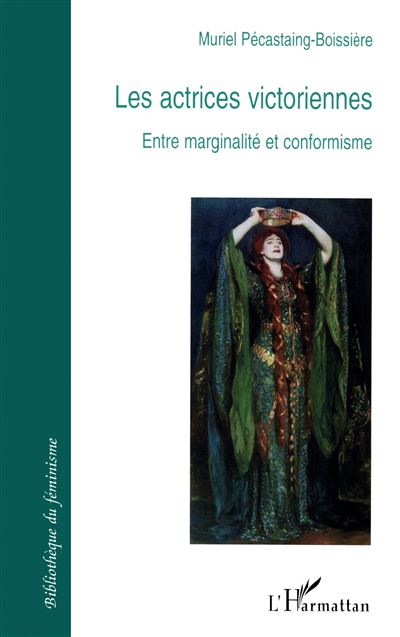 Les actrices victoriennes Entre marginalité et conformisme - broché ...