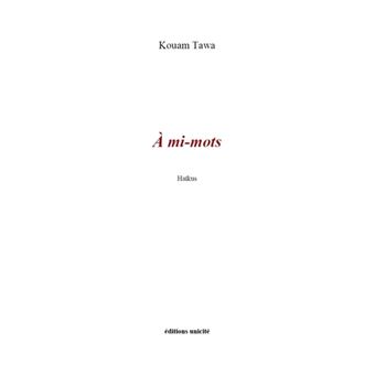 À mi-mots Haïkus - broché - Kouam Tawa - Achat Livre | fnac