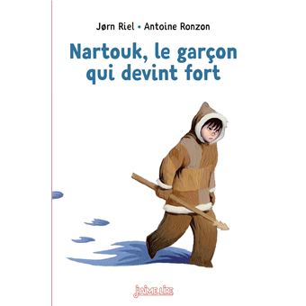 Nartouk, le garçon qui devint fort - Poche - Jørn Riel, Antoine Ronzon ...