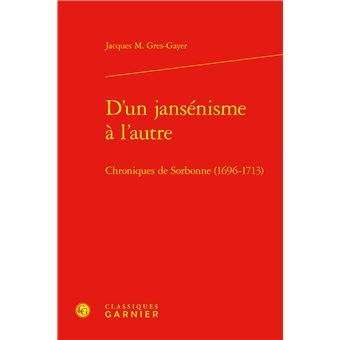 D'un jansénisme à l'autre Chroniques de Sorbonne (1696-1713) - relié ...