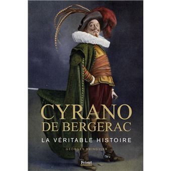 Cyrano de Bergerac - La véritable histoire - broché - Georges Bringuier - Achat Livre | fnac