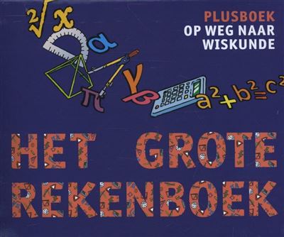 Het Grote Rekenboek - op weg naar wiskunde - Het grote rekenboek ...