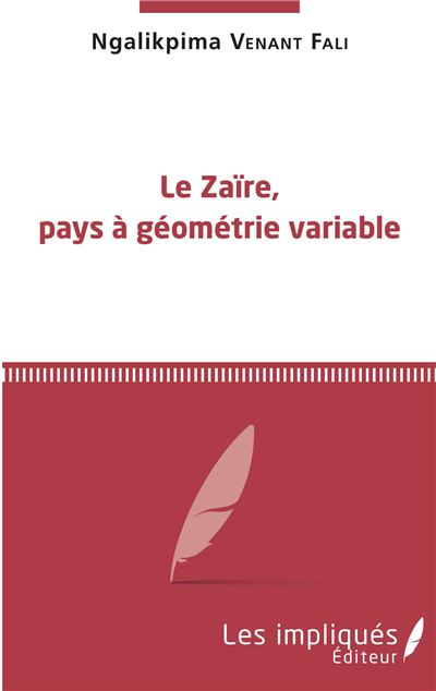 Le Zaïre, pays à géométrie variable - broché - Venant Fali Ngalikpima ...