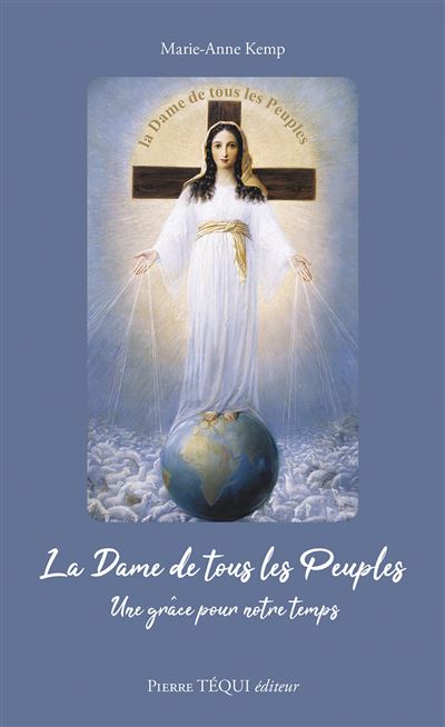 La Dame de tous les Peuples Une grâce pour notre temps - broché - Marie-Anne Kemp - Achat Livre ...