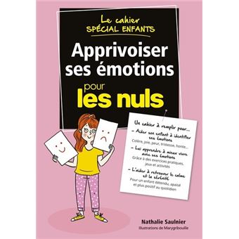 Pour Les Nuls - Le cahier spécial enfants - Apprivoiser ses émotions pour les Nuls - Saulnier ...
