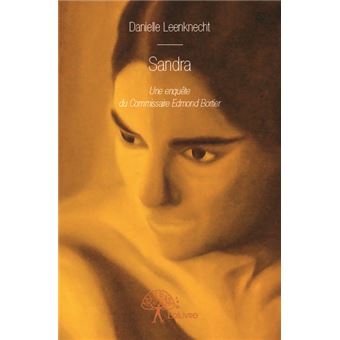 Sandra Une enquête du Commissaire Edmond Bortier - broché - Danielle ...