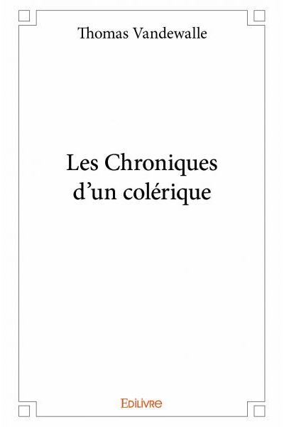 Les chroniques d'un colérique - broché - Thomas Vandewalle - Achat ...