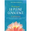 Pratiquer la pleine conscience - 75 méditations pour réduire son stress ...