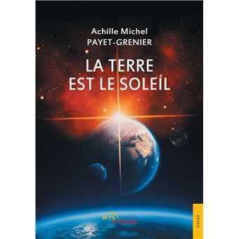 La terre est le soleil - broché - Achille Michel Payet-Grenier - Achat ...