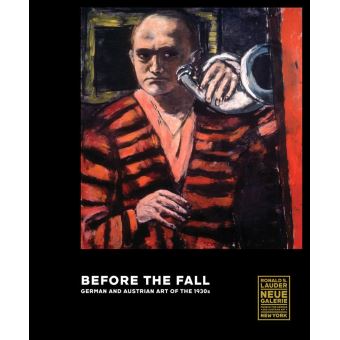 Before the Fall German and Austrian Art in the 1930s - cartonné - Olaf ...