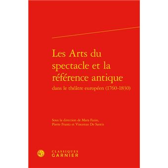 Les Arts du spectacle et la référence antique - relié - Mara Fazio ...