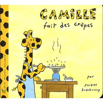 Camille la girafe - Camille fait des crêpes - Jacques Duquennoy ...